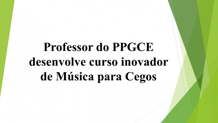 Curso de música para cegos | Programa de Pós-graduação em Tecnologias ...